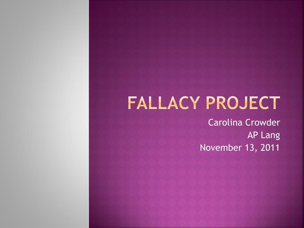 PPT - Fallacy Project PowerPoint Presentation, free download - ID:1763623