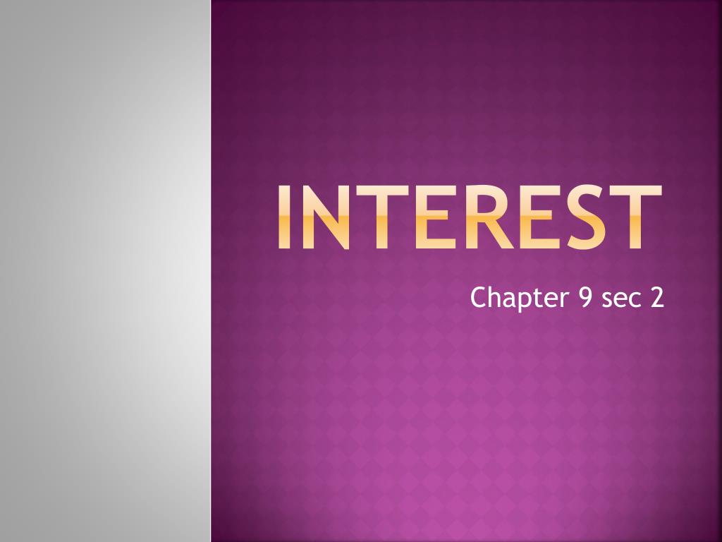 PPT - Interest PowerPoint Presentation, free download - ID:1763759