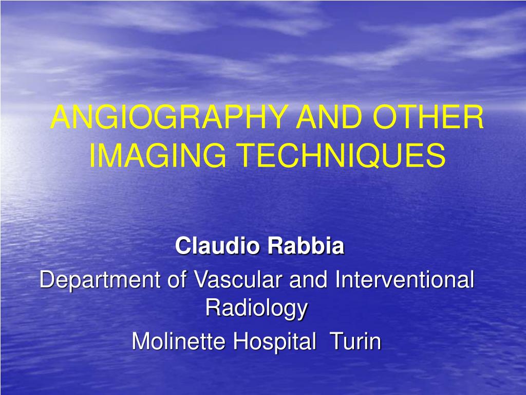 PPT - ANGIOGRAPHY AND OTHER IMAGING TECHNIQUES PowerPoint Presentation ...