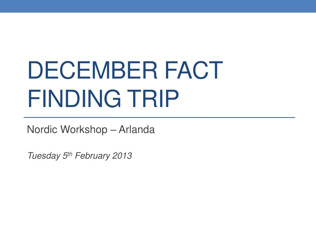 PPT - December Fact Finding Trip PowerPoint Presentation, free download ...