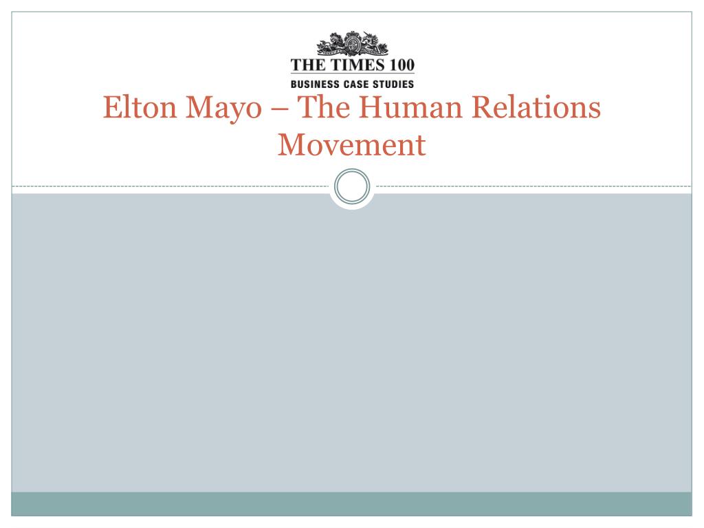 PPT - Elton Mayo – The Human Relations Movement PowerPoint Presentation ...