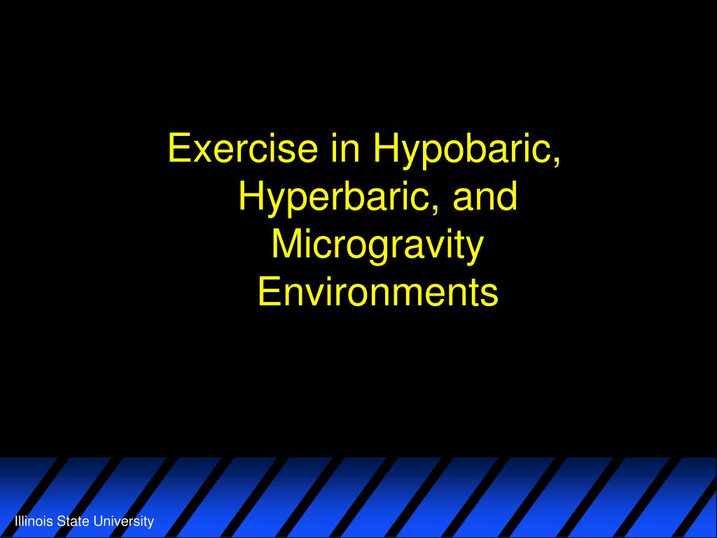 PPT - Exercise in Hypobaric, Hyperbaric, and Microgravity Environments ...