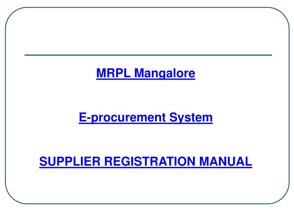 PPT - MRPL Mangalore E-procurement System SUPPLIER REGISTRATION MANUAL ...