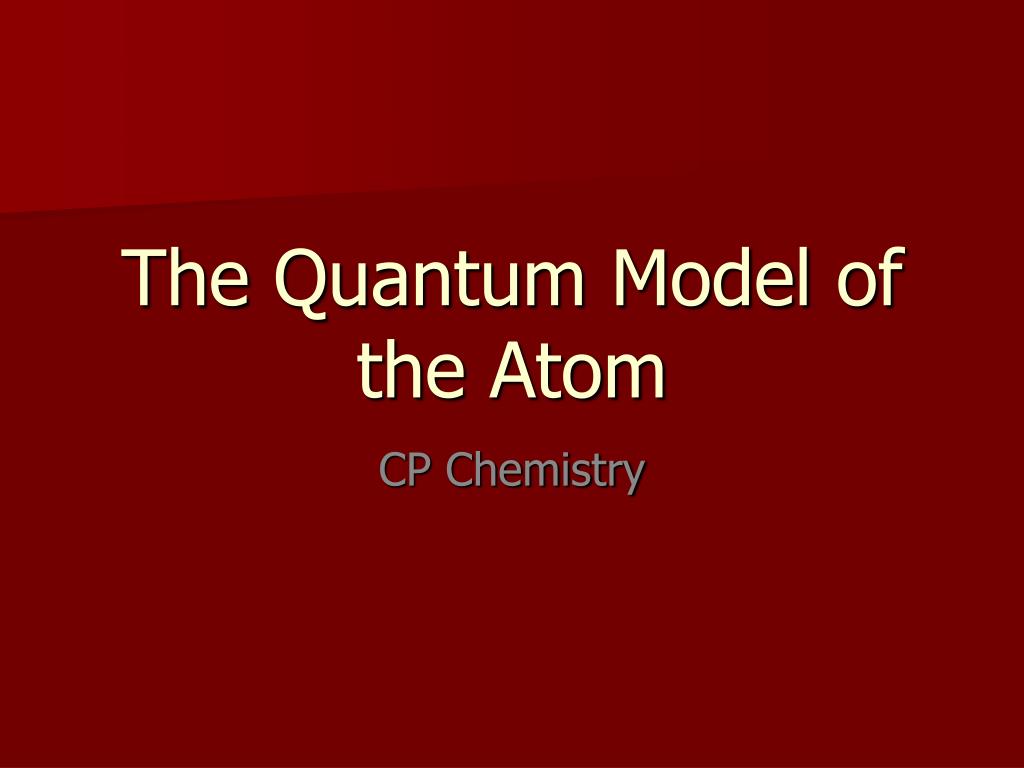 PPT - The Quantum Model of the Atom PowerPoint Presentation, free ...