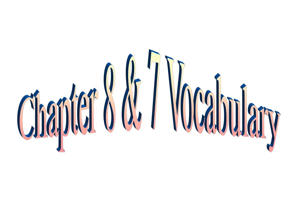 PPT - Chapter 8 & 7 Vocabulary PowerPoint Presentation, free download ...