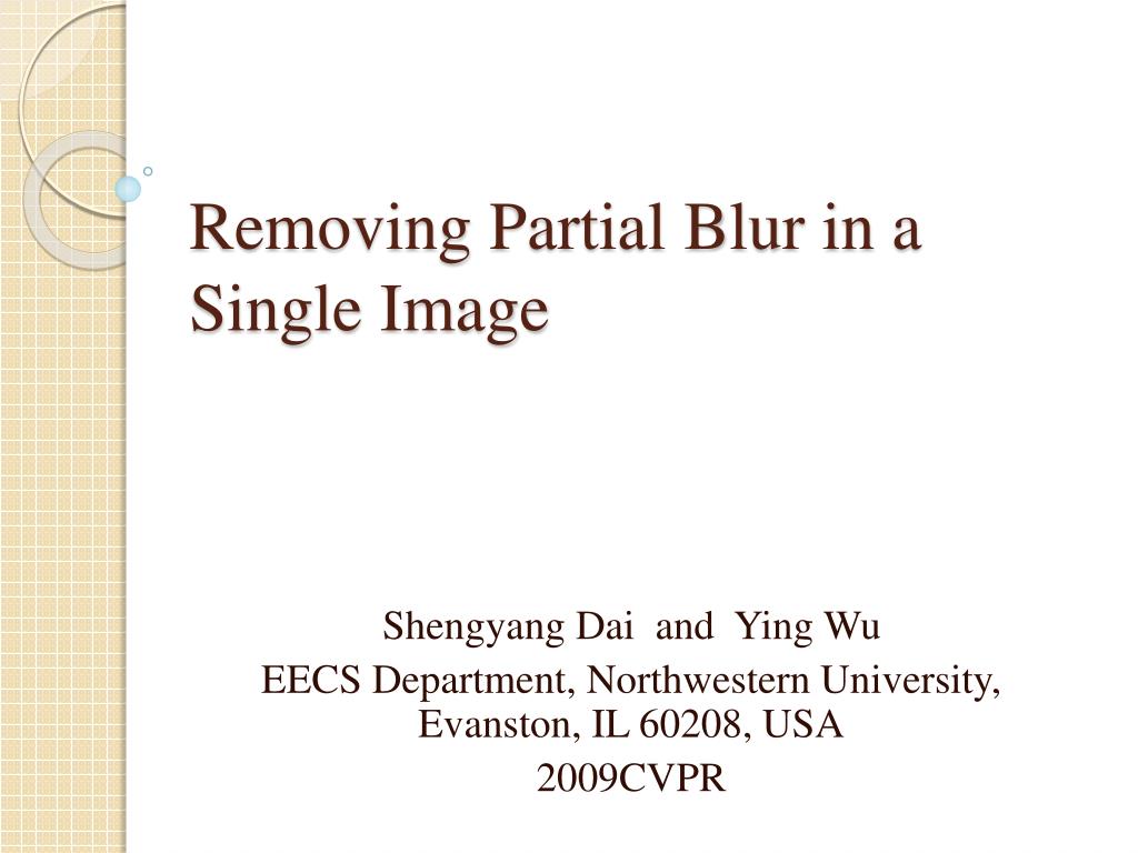PPT - Removing Partial Blur in a Single Image PowerPoint Presentation ...