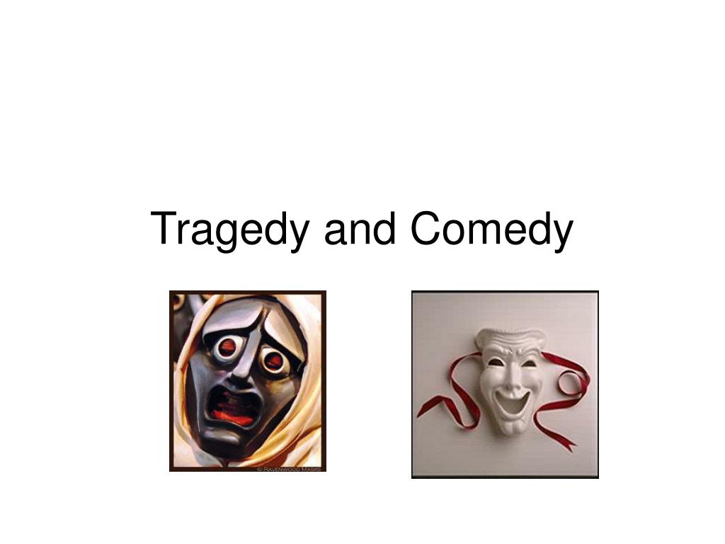 PPT - Tragedy and Comedy PowerPoint Presentation, free download - ID:1769891