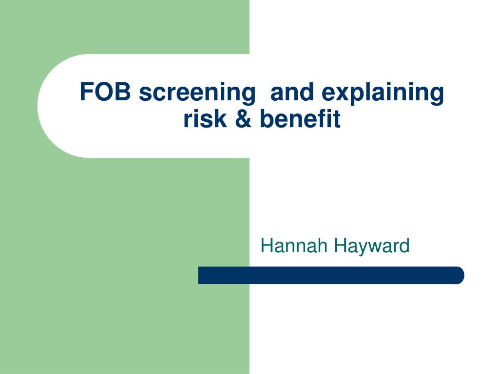 PPT - FOB screening and explaining risk & benefit PowerPoint ...