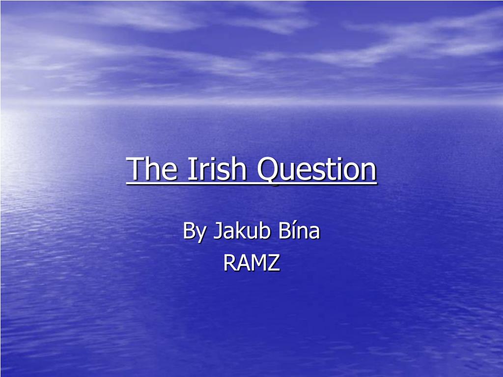 PPT - The Irish Question PowerPoint Presentation, free download - ID ...