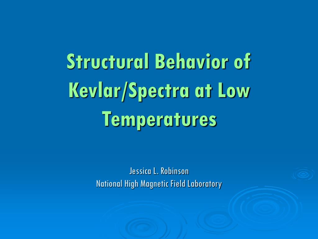 PPT - Structural Behavior of Kevlar/Spectra at Low Temperatures Jessica ...