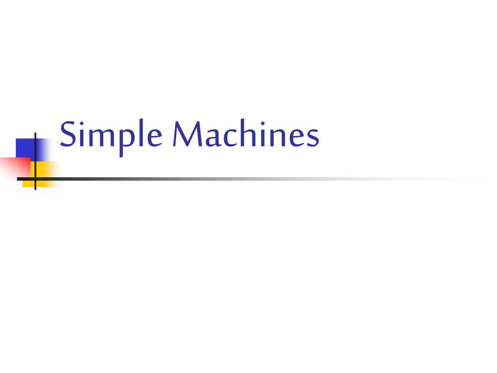 PPT - Simple Machines PowerPoint Presentation, free download - ID:1773467