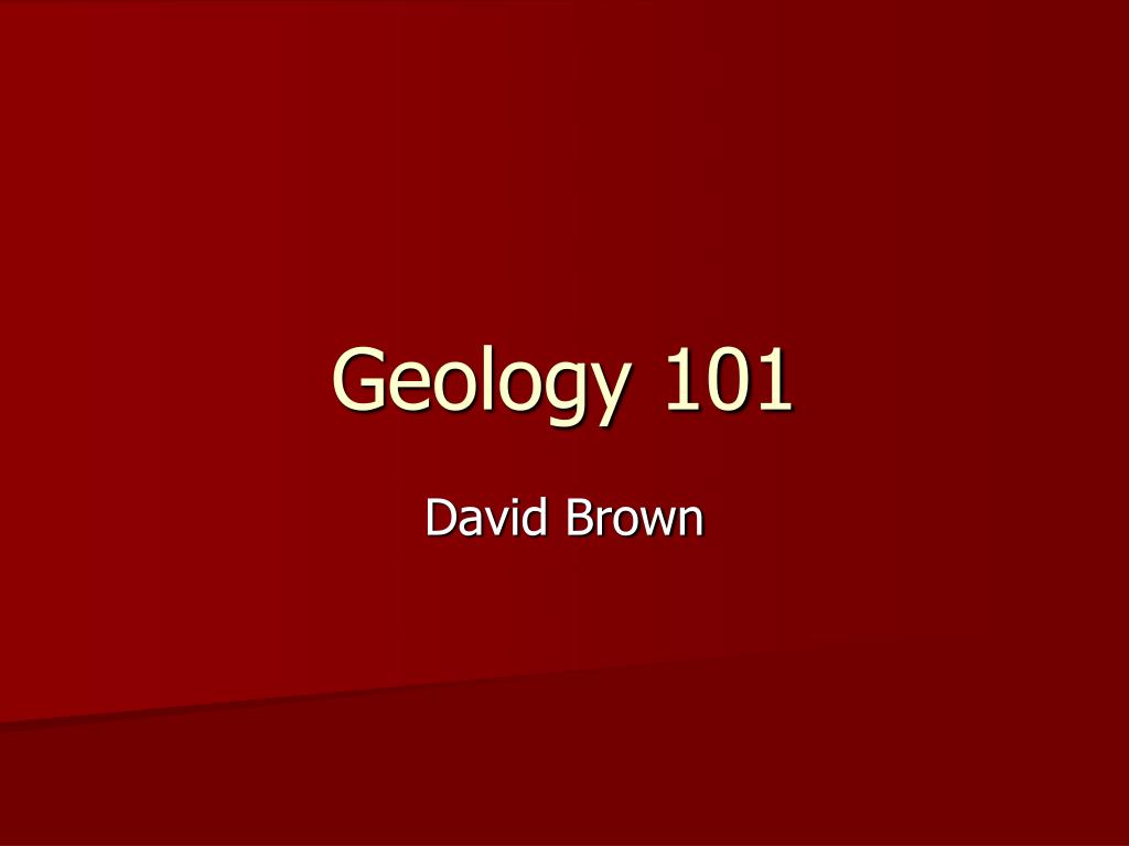 PPT - Geology 101 PowerPoint Presentation, free download - ID:1774123