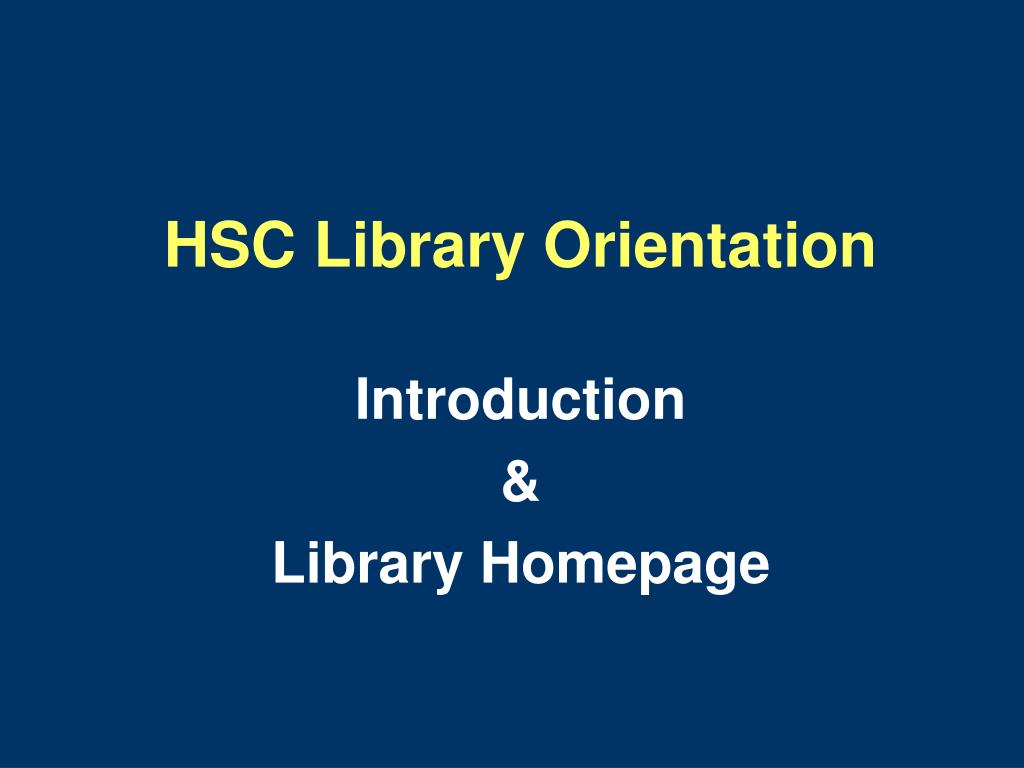 PPT - HSC Library Orientation PowerPoint Presentation, free download ...