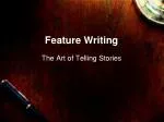 PPT - Feature Writing PowerPoint Presentation, free download - ID:6112319
