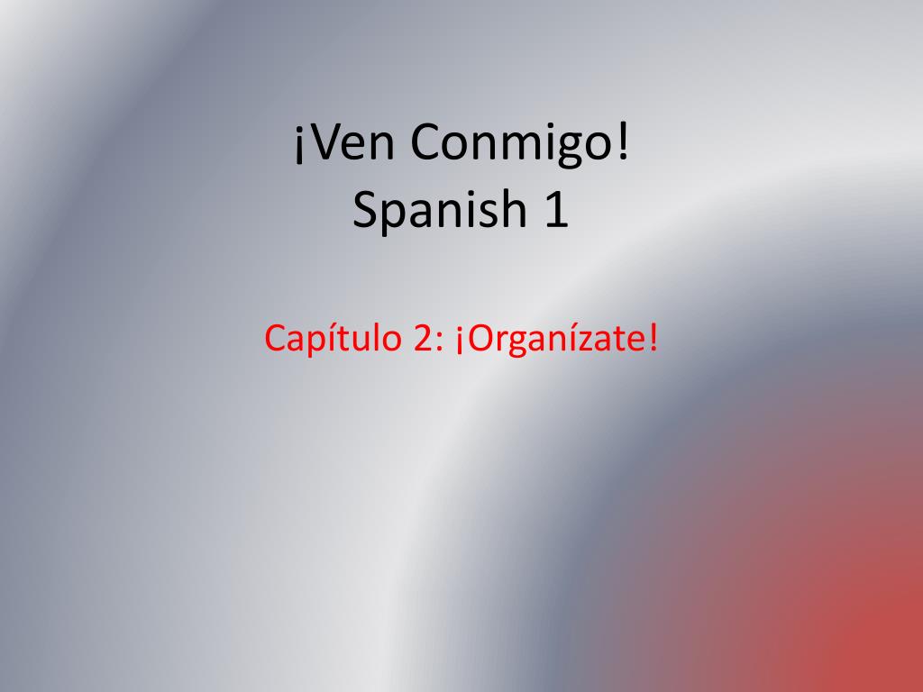 PPT - ¡Ven Conmigo! Spanish 1 PowerPoint Presentation, free download ...