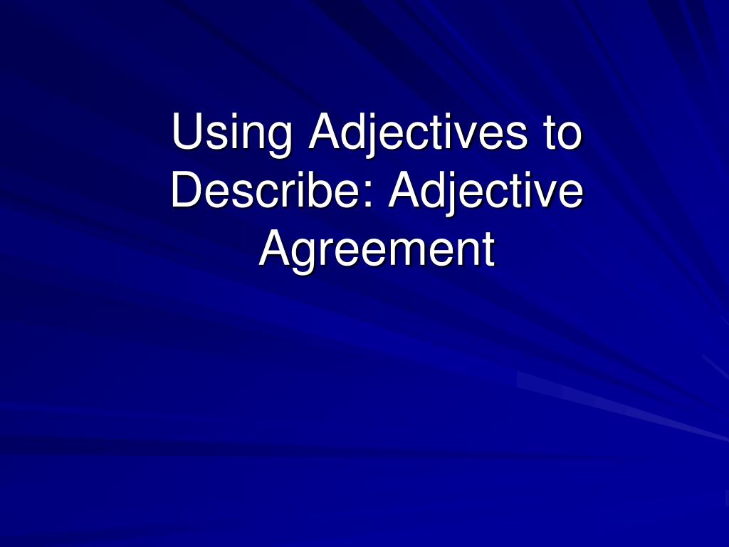 PPT - Using Adjectives to Describe: Adjective Agreement PowerPoint ...