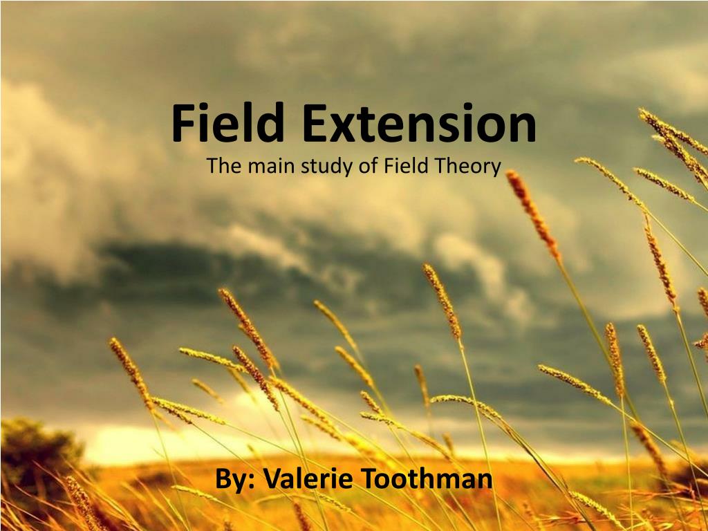 PPT - Field Extension PowerPoint Presentation, free download - ID:1777745