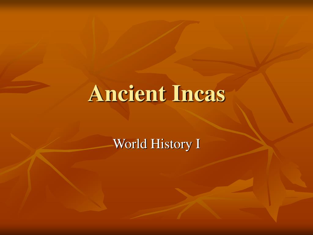 PPT - Ancient Incas PowerPoint Presentation, free download - ID:1777876