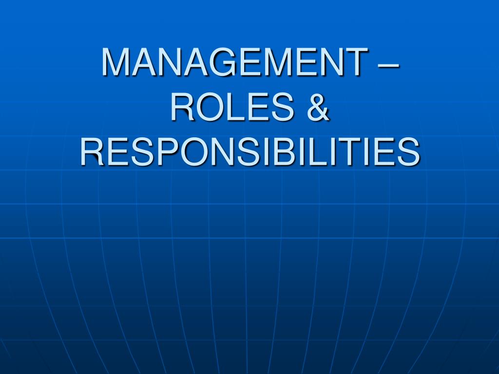 PPT - MANAGEMENT – ROLES & RESPONSIBILITIES PowerPoint Presentation ...