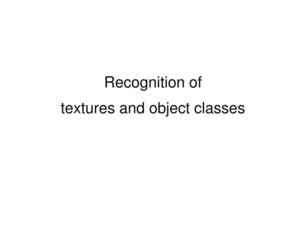 PPT - Recognition of textures and object classes PowerPoint ...