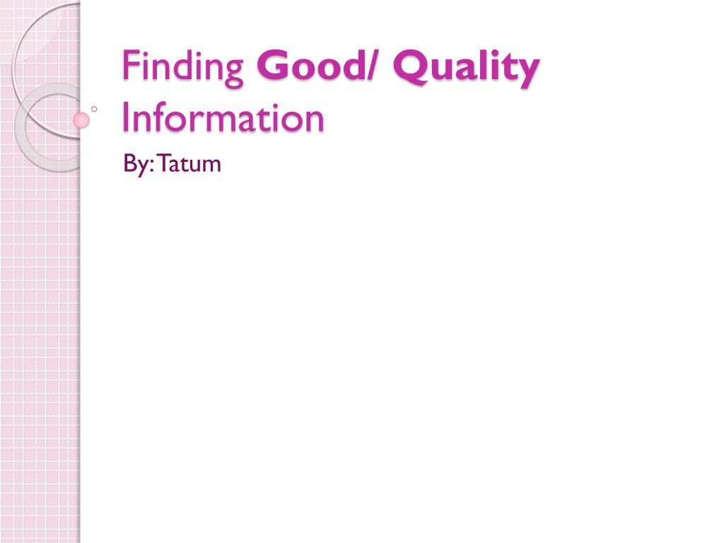 PPT - Finding Good/ Quality Information PowerPoint Presentation, free ...