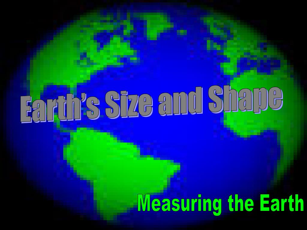 PPT - Earth’s Size and Shape PowerPoint Presentation, free download ...