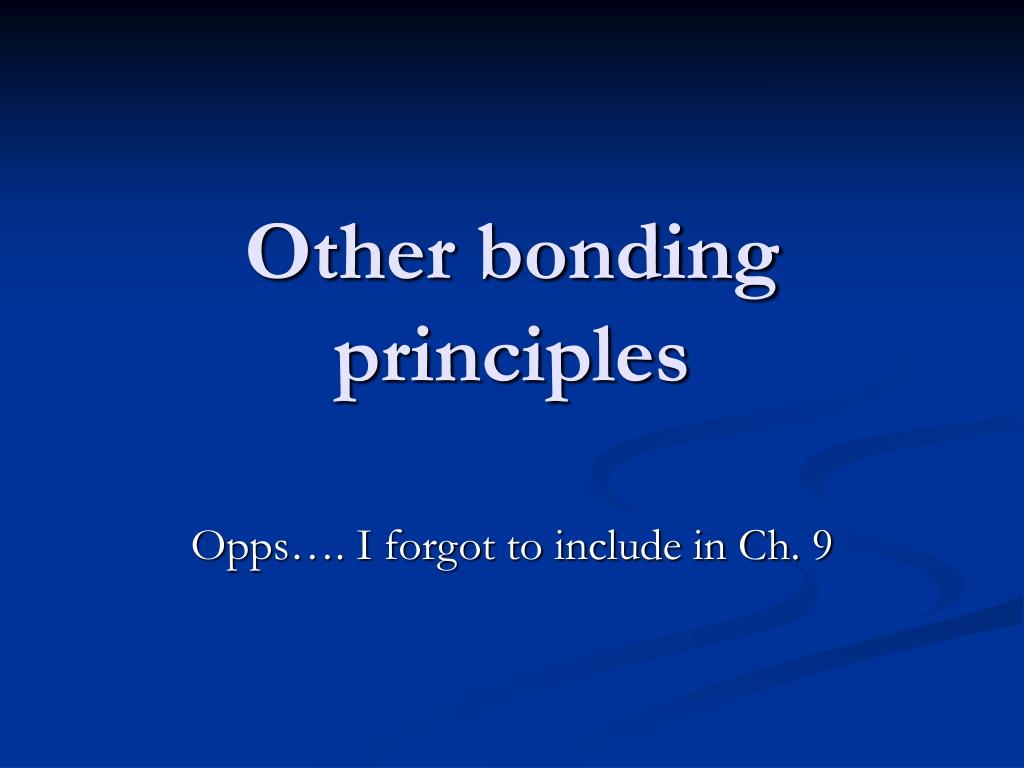 PPT - Other bonding principles PowerPoint Presentation, free download ...