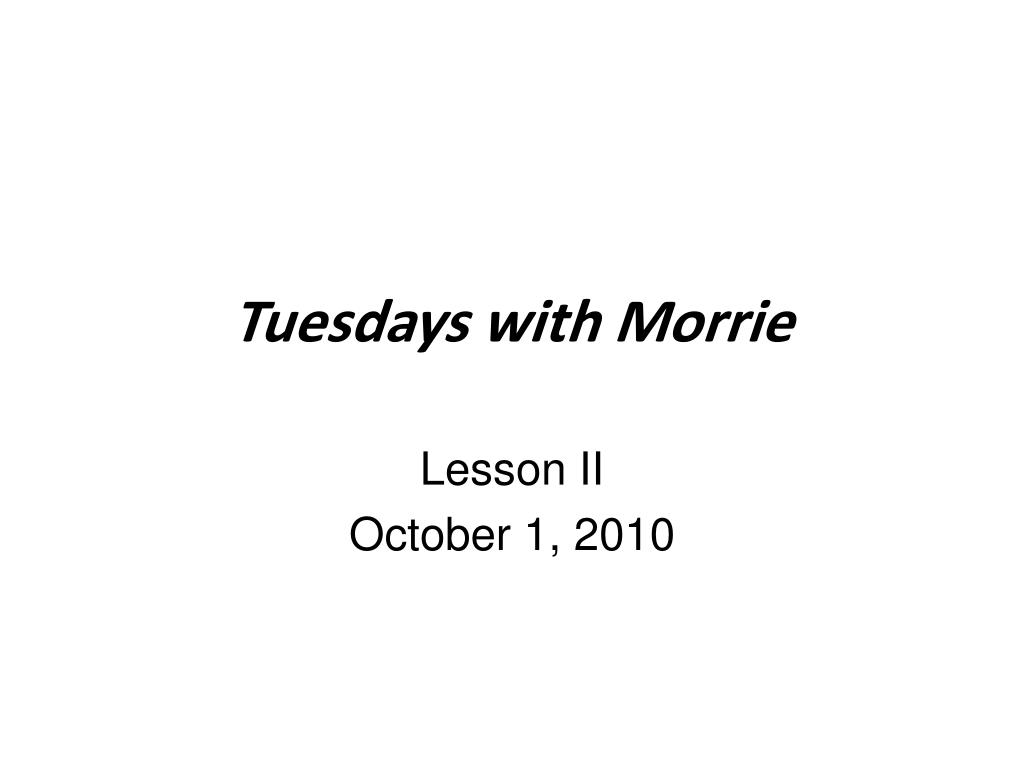 PPT - Tuesdays with Morrie PowerPoint Presentation, free download - ID ...