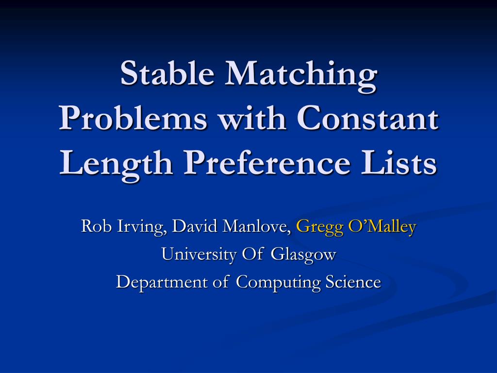 PPT - Stable Matching Problems with Constant Length Preference Lists ...