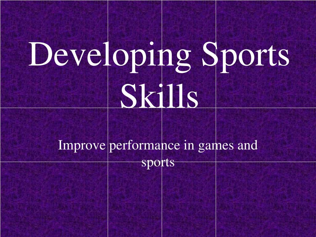 PPT - Developing Sports Skills PowerPoint Presentation, free download ...