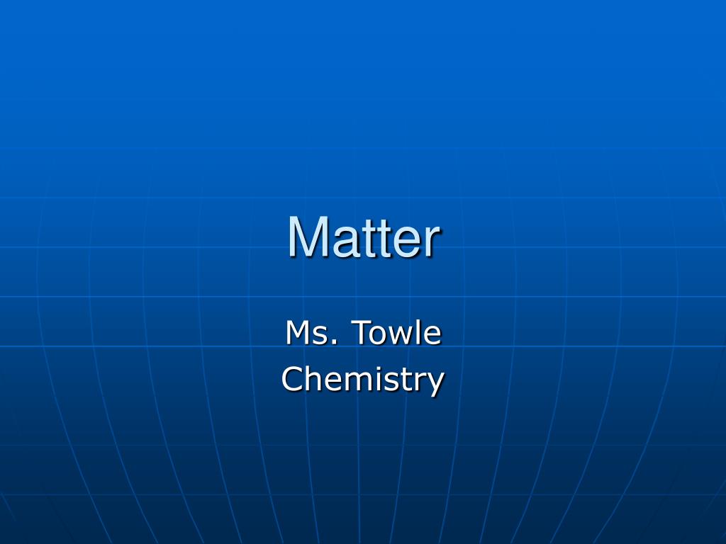 PPT - Matter PowerPoint Presentation, free download - ID:1783181
