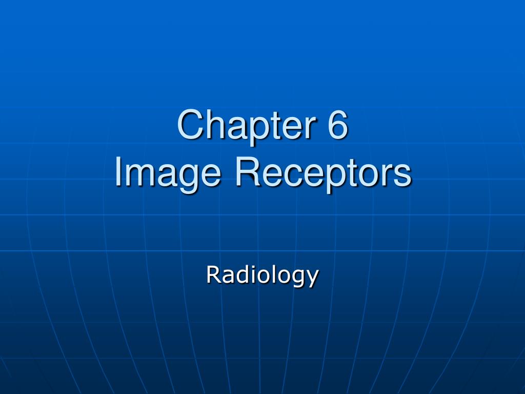 PPT - Chapter 6 Image Receptors PowerPoint Presentation, free download ...