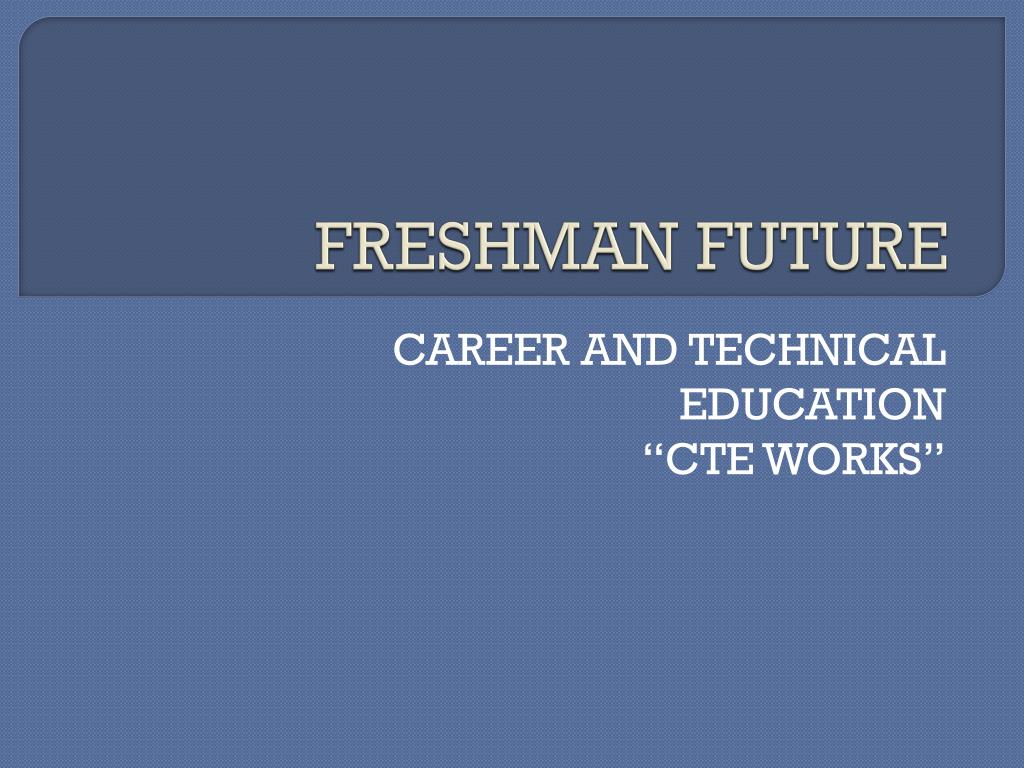 PPT - FRESHMAN FUTURE PowerPoint Presentation, free download - ID:1786555