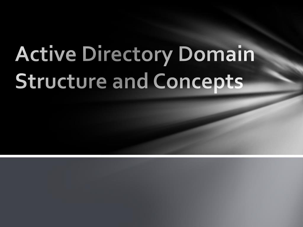 PPT - Active Directory Domain Structure and Concepts PowerPoint ...