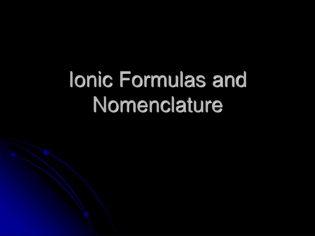 PPT - Ionic Formulas and Nomenclature PowerPoint Presentation, free ...