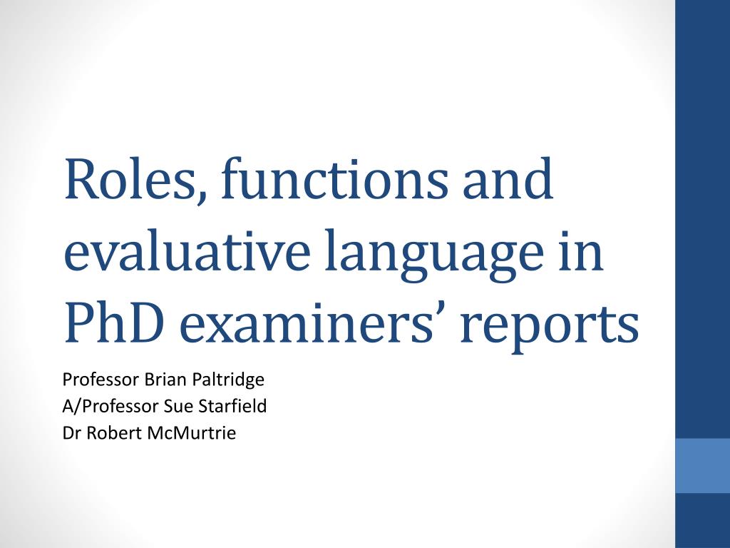 PPT - Roles, functions and evaluative language in PhD examiners ...