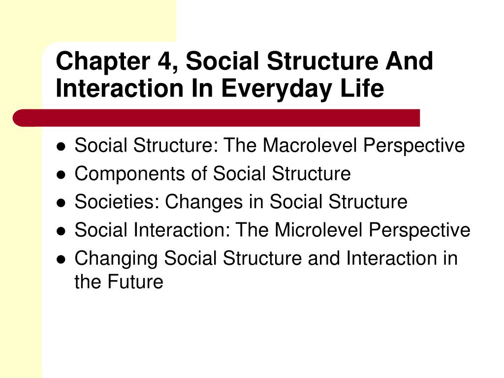 PPT - Chapter 4, Social Structure And Interaction In Everyday Life ...