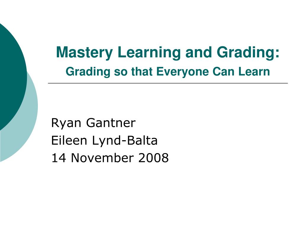 PPT - Mastery Learning and Grading: Grading so that Everyone Can Learn ...