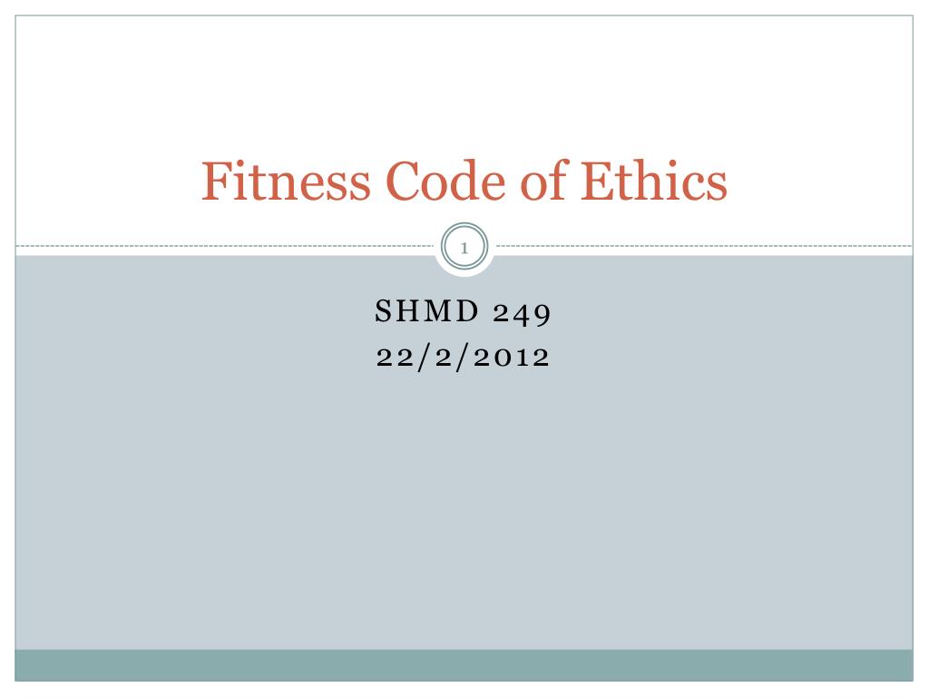 PPT - Understanding the Fitness Code of Ethics: Principles and ...