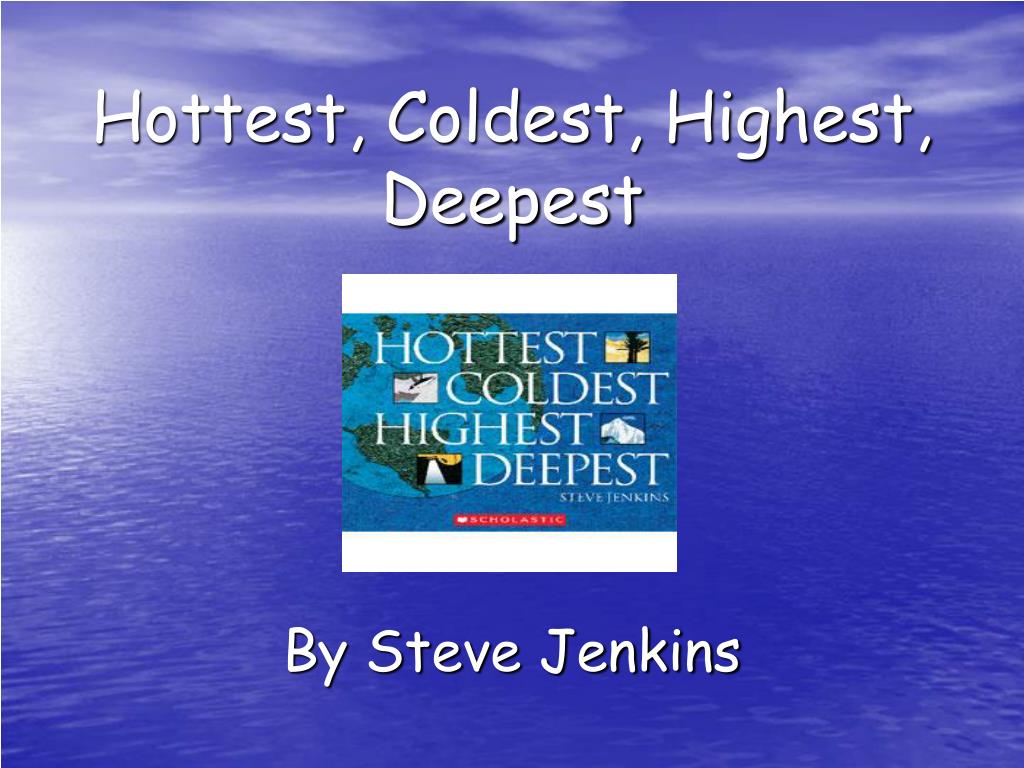 PPT - Hottest, Coldest, Highest, Deepest PowerPoint Presentation, free ...