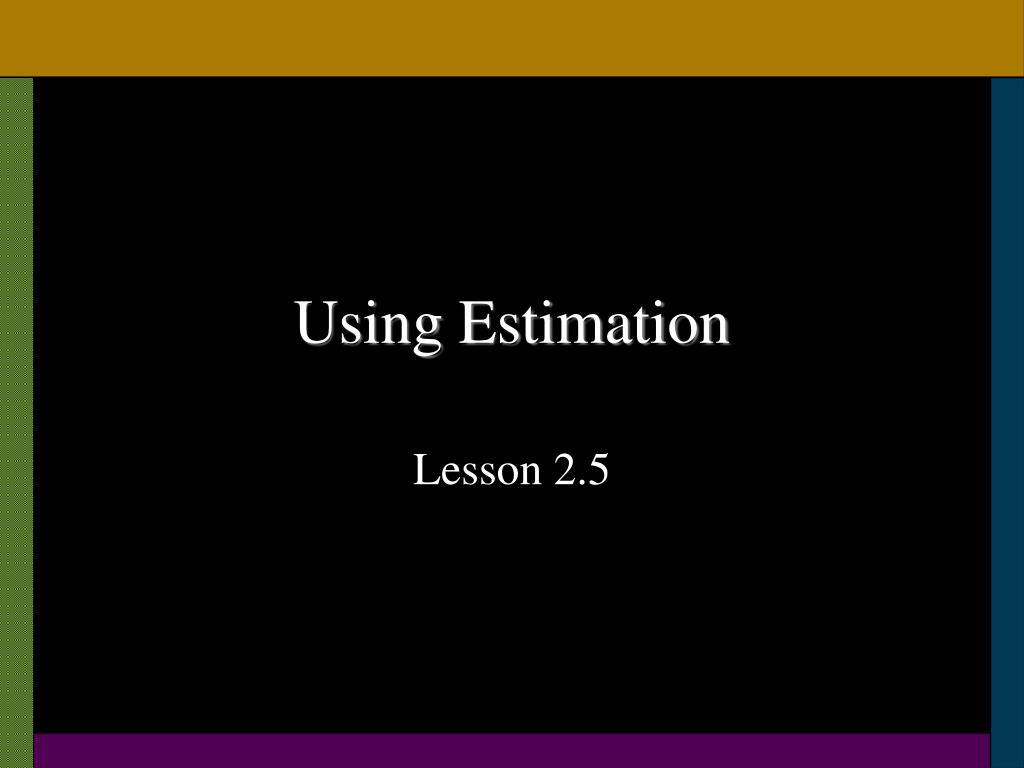 PPT - Using Estimation PowerPoint Presentation, free download - ID:1790515