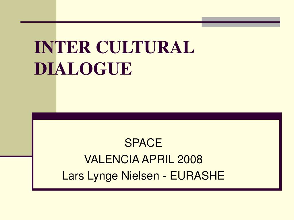 PPT - INTER CULTURAL DIALOGUE PowerPoint Presentation, free download ...
