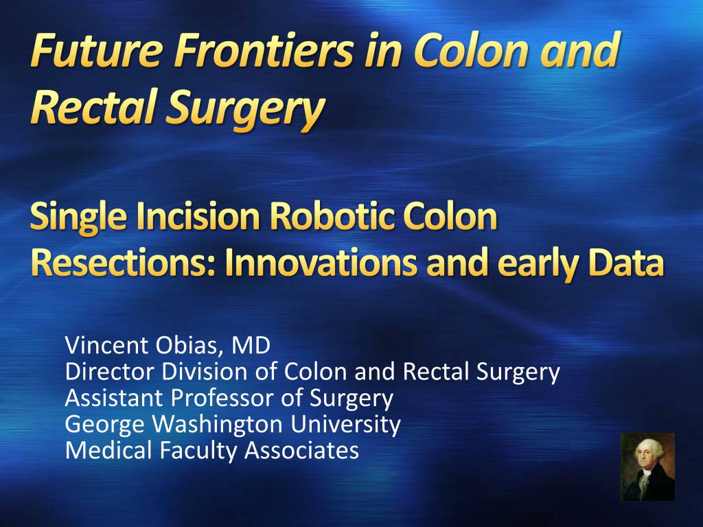 PPT - Future Frontiers in Colon and Rectal Surgery Single Incision ...