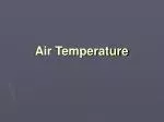 PPT - Air Temperature PowerPoint Presentation, free download - ID:5564117
