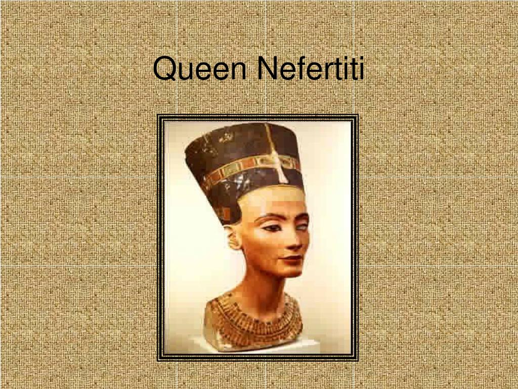 PPT - Queen Nefertiti PowerPoint Presentation, free download - ID:1792958