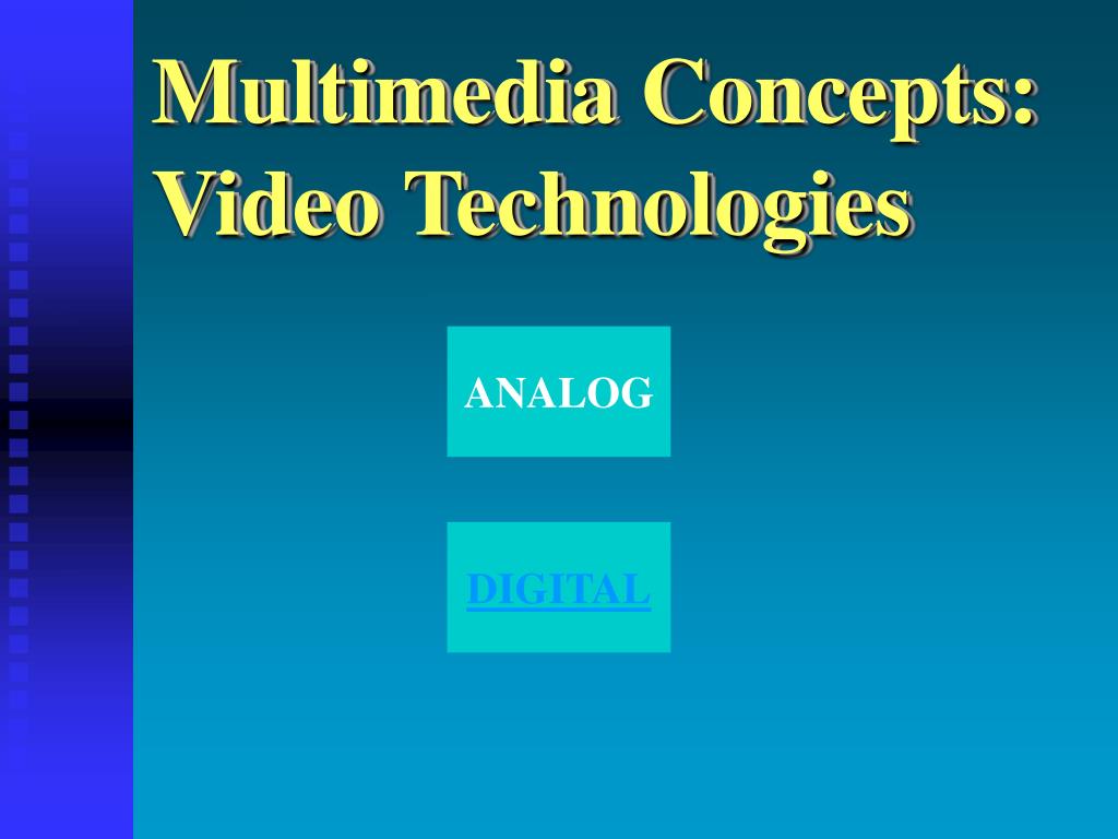 PPT - Multimedia Concepts: Video Technologies PowerPoint Presentation ...