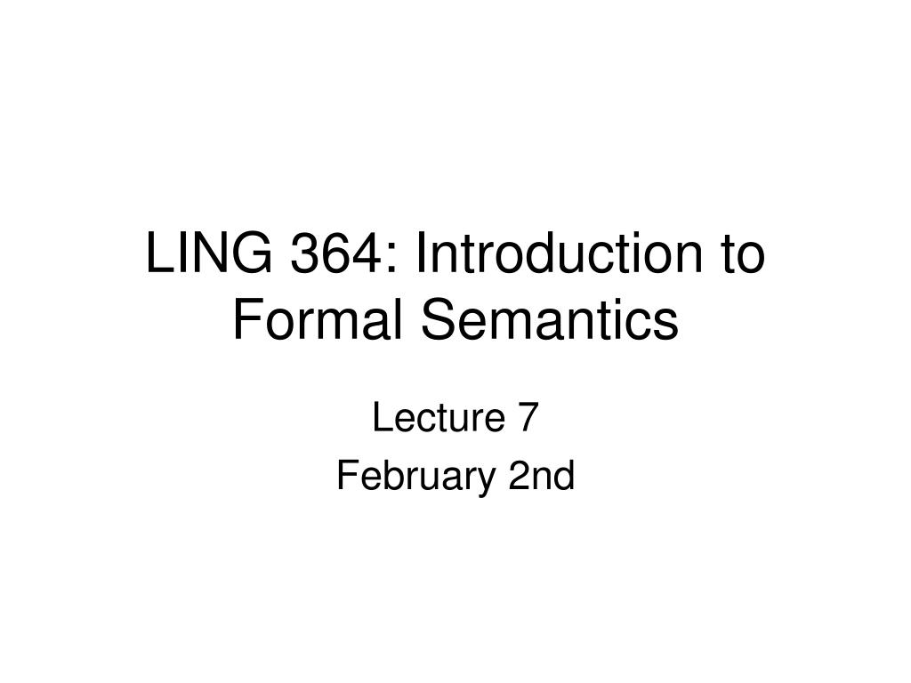 PPT - LING 364: Introduction to Formal Semantics PowerPoint Presentation - ID:1793060