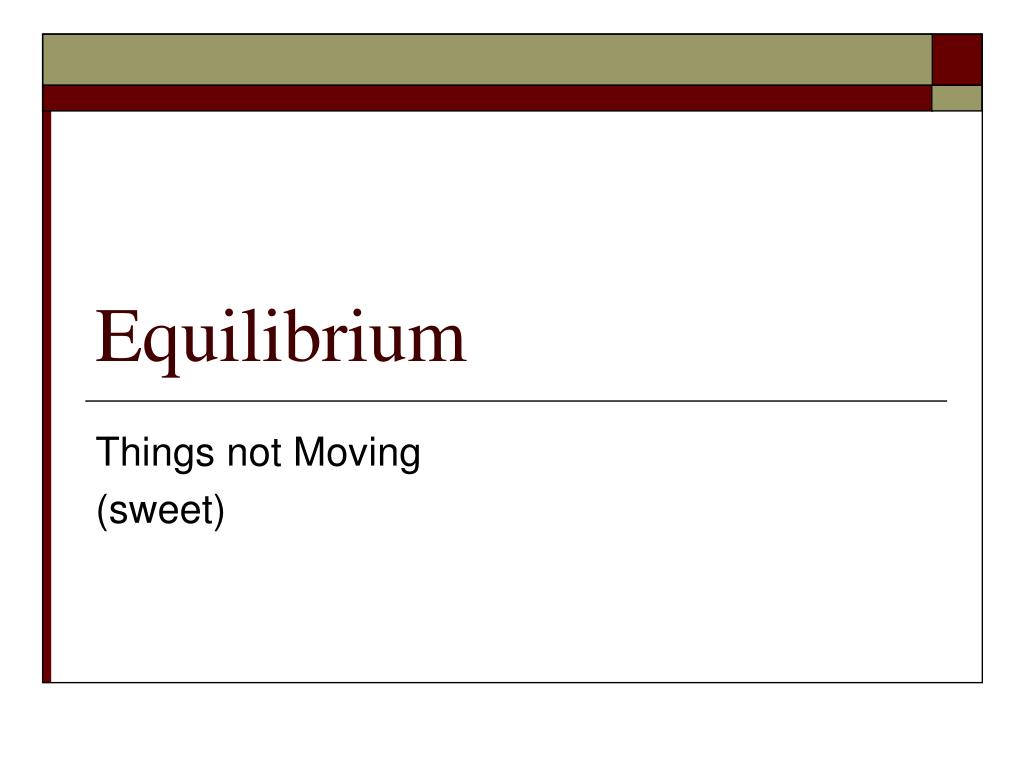 PPT - Equilibrium PowerPoint Presentation, free download - ID:1793220