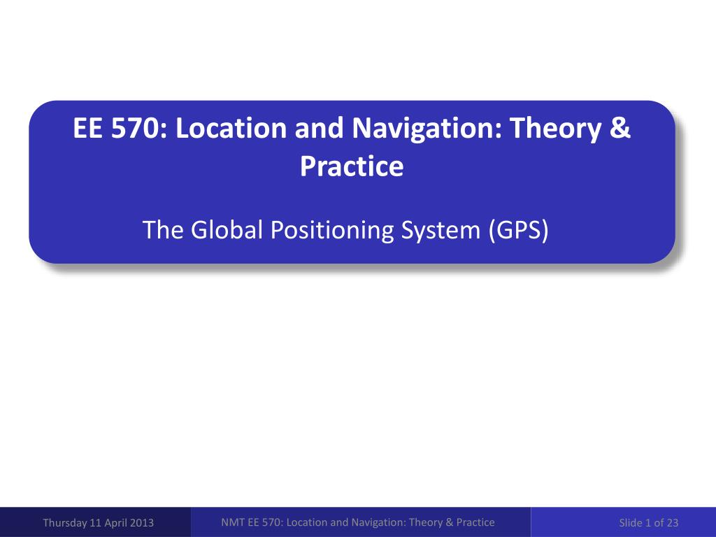 PPT - EE 570: Location and Navigation: Theory & Practice PowerPoint ...