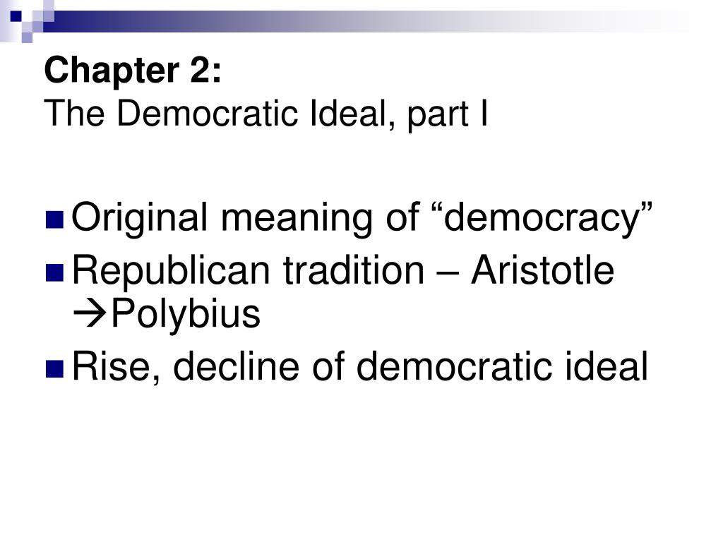 PPT - Chapter 2: The Democratic Ideal, part I PowerPoint Presentation ...